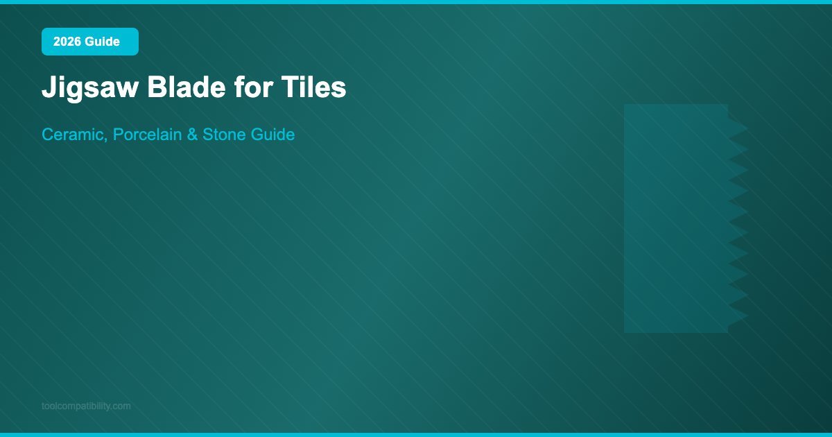 What Jigsaw Blade for Cutting Tiles? — Ceramic, Porcelain & Stone Guide ...