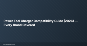 Power Tool Charger Compatibility (2026)