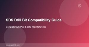 SDS Drill Bit Compatibility Guide — SDS-Plus, SDS-Max & More - Tool ...